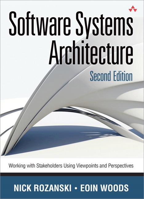 Software Systems Architecture: Working with Stakeholders Using Viewpoints and Perspectives