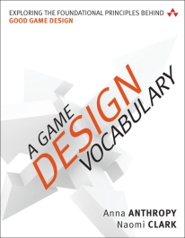 Game Design Vocabulary, A: Exploring the Foundational Principles Behind ...